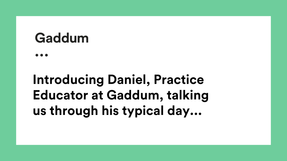 A day in the life of a Practice Educator - Gaddum